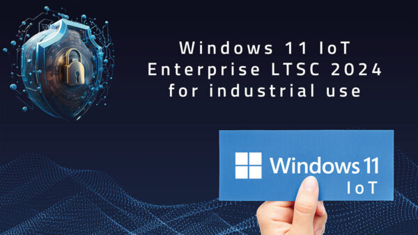 FORTEC Integrated Presents Windows 11 IoT Enterprise LTSC 2024 ...