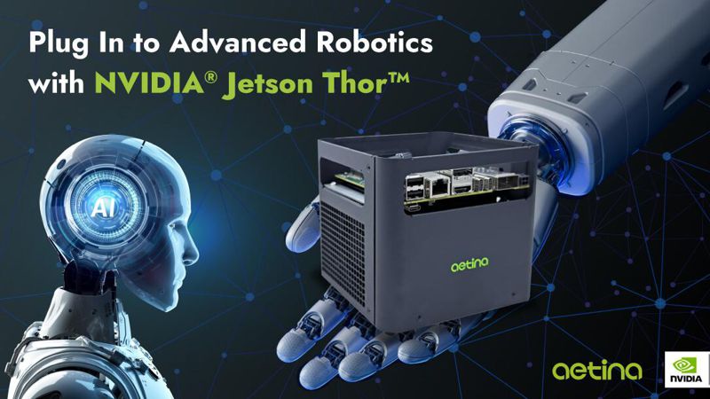 Aetina Launches “Preview Kits” Accelerated by NVIDIA Jetson Thor for Advanced Robotics and ...